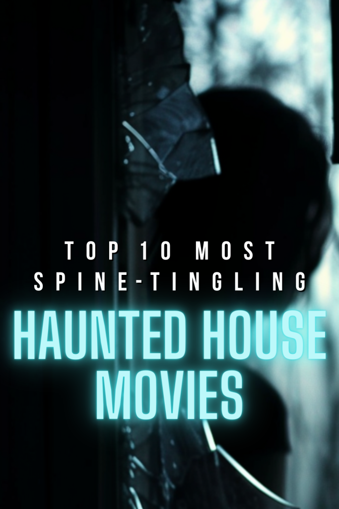 Top 10 haunted house movies that will keep you on the edge of your seat ...